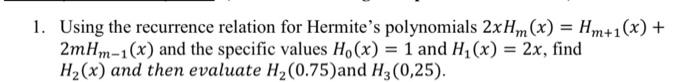 Solved Using the recurrence relation for Hermite's | Chegg.com