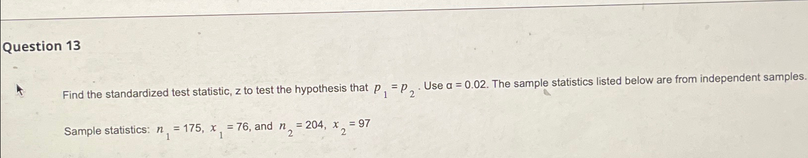 Solved Question 13find The Standardized Test Statistic Z
