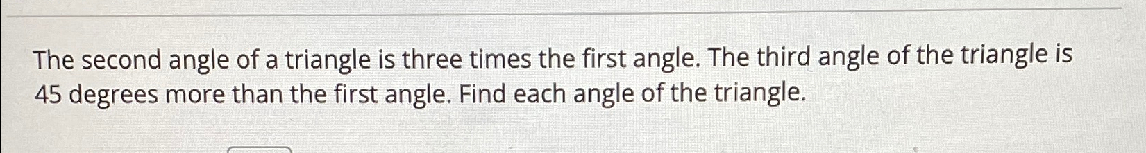 Solved The second angle of a triangle is three times the | Chegg.com