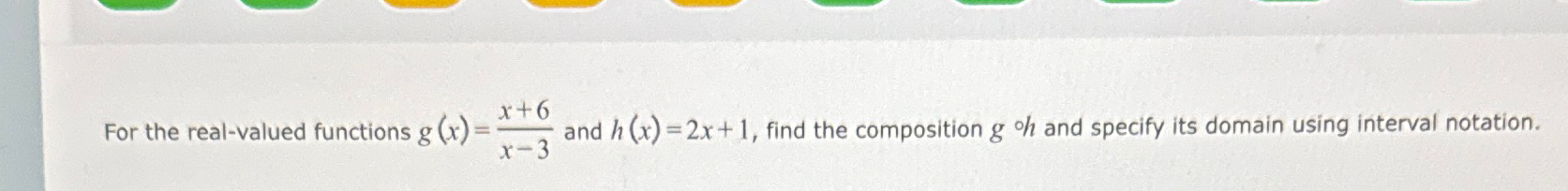 Solved For the real-valued functions g(x)=x+6x-3 ﻿and | Chegg.com