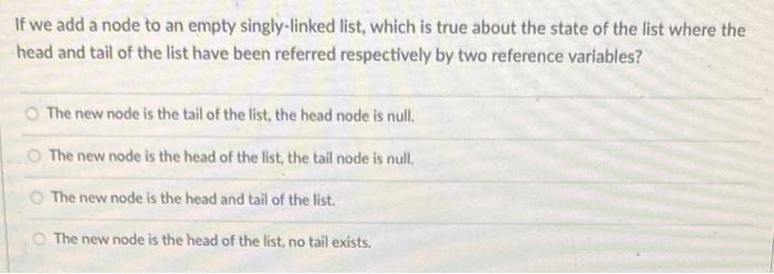 Solved If we add a node to an empty singly-linked list, | Chegg.com
