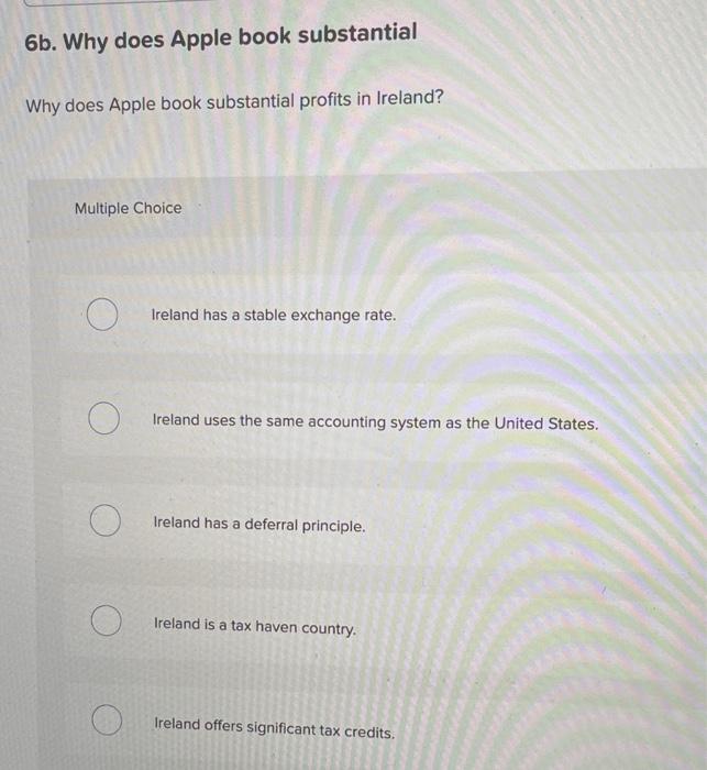 Solved 6a. Apple uses to minimize its taxes Apple uses to | Chegg.com