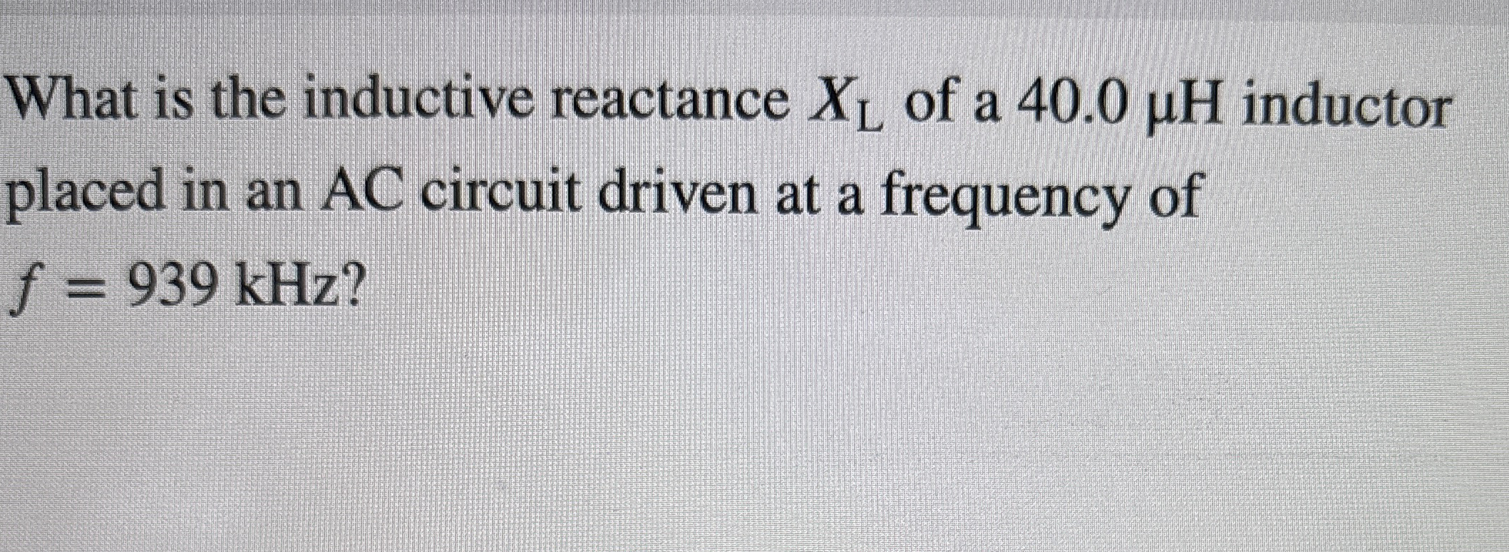 Solved What is the inductive reactance xL ﻿of a 40.0μH | Chegg.com