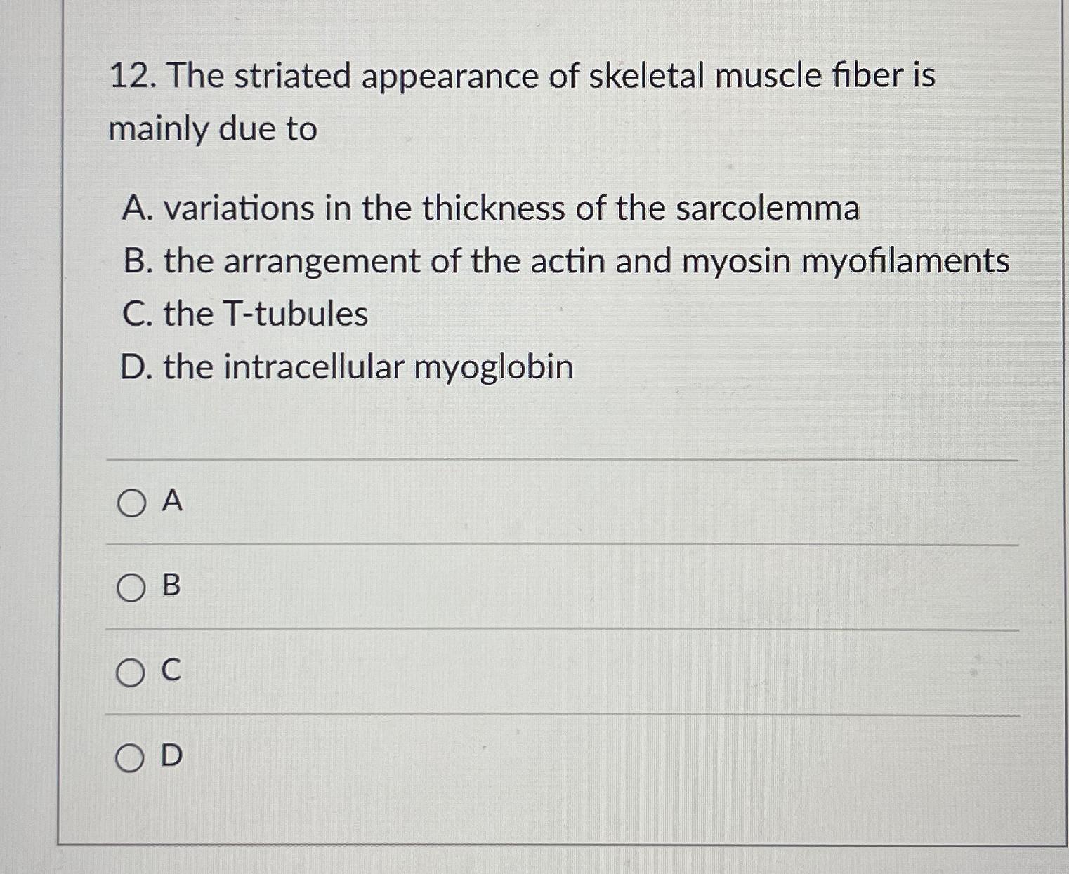 Solved The striated appearance of skeletal muscle fiber is | Chegg.com