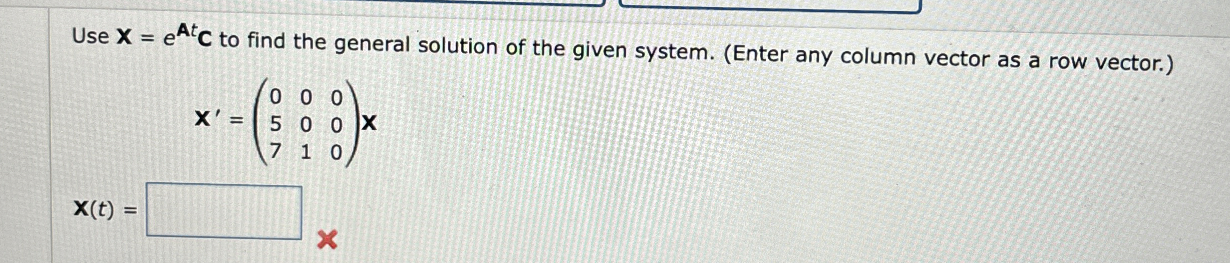 Solved Use x=eAtC ﻿to find the general solution of the given | Chegg.com