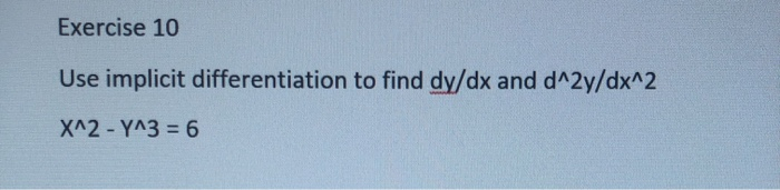 Solved Exercise 10 Use implicit differentiation to find | Chegg.com