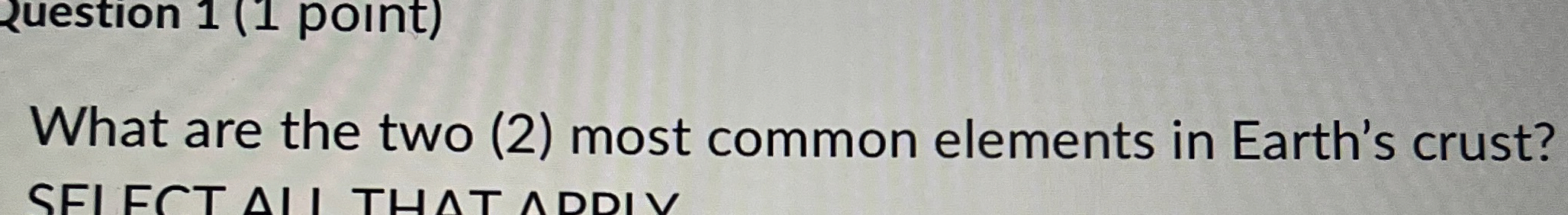 Solved What are the two (2) ﻿most common elements in Earth's | Chegg.com