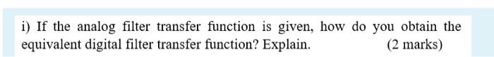 Solved i) If the analog filter transfer function is given, | Chegg.com