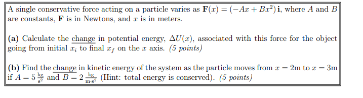 Solved A single conservative force acting on a particle | Chegg.com