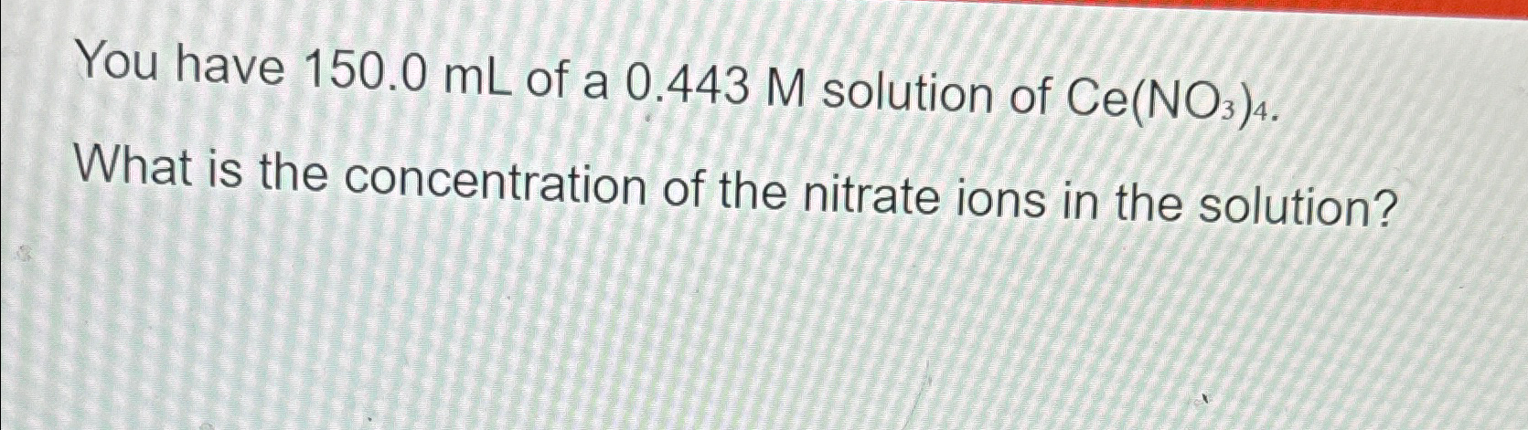 Solved You have 150.0mL ﻿of a 0.443M ﻿solution of | Chegg.com