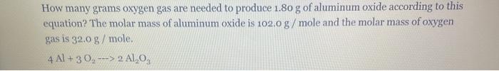Solved How many grams oxygen gas are needed to produce 1.80 | Chegg.com