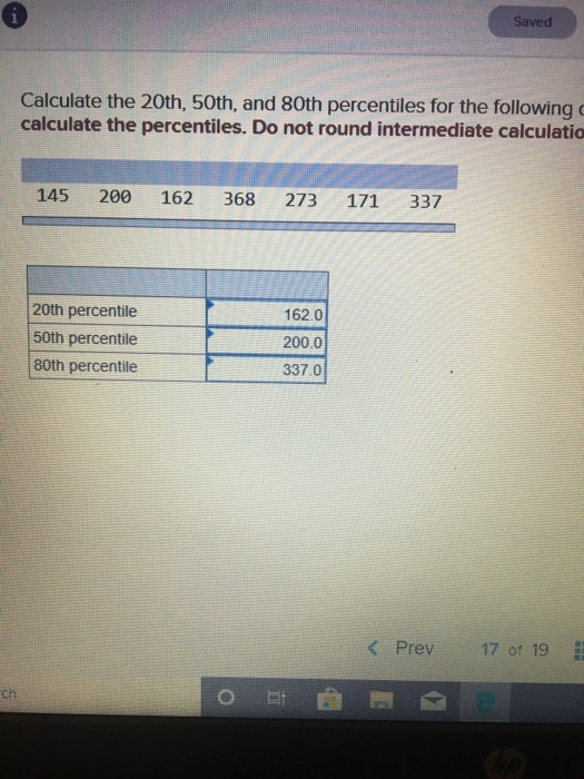 Solved Saved Calculate the 20th, 50th, and 80th percentiles | Chegg.com