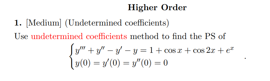 Solved Higher Order[Medium] (Undetermined ﻿coefficients)Use | Chegg.com