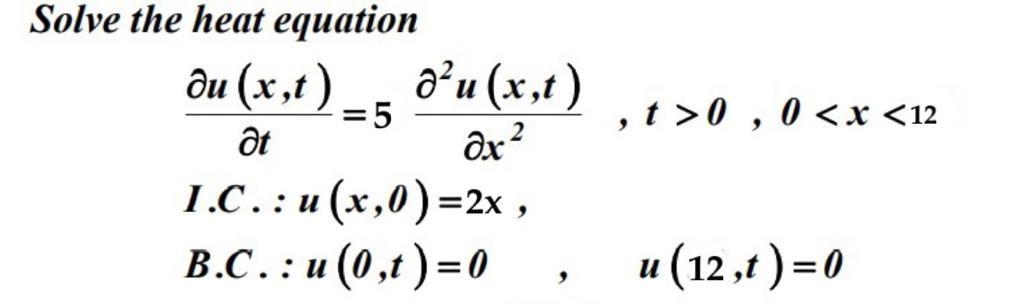 Solved Solve the heat equation ∂t∂u(x,t)=5∂x2∂2u(x,t),t>0,0 | Chegg.com