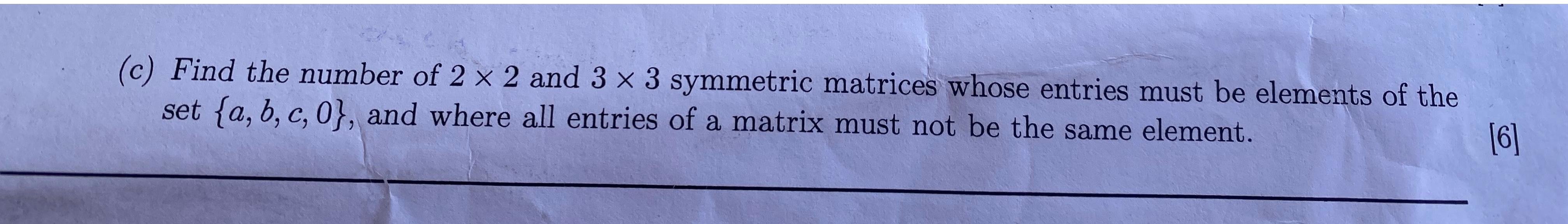 Solved (c) ﻿Find the number of 2×2 ﻿and 3×3 ﻿symmetric | Chegg.com