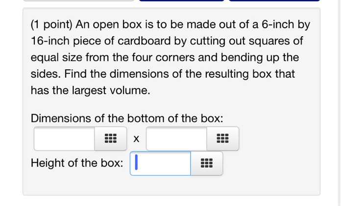 Solved (1 point) An open box is to be made out of a 6-inch | Chegg.com