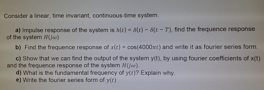 Solved Consider a linear, time invariant, continuous-time | Chegg.com