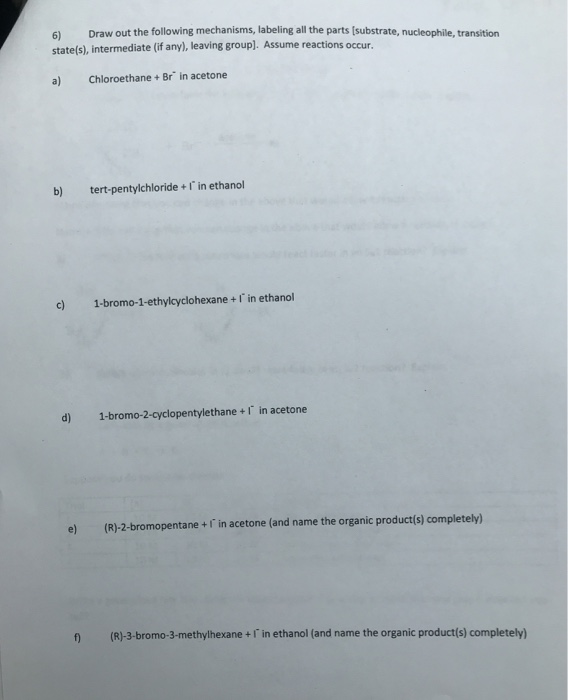 Solved 6) Draw out the following mechanisms, labeling all | Chegg.com