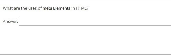 Solved What are the uses of meta Elements in HTML? Answer: | Chegg.com
