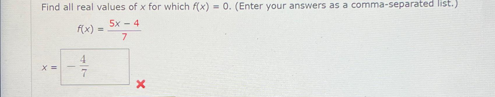 Solved Find all real values of x ﻿for which f(x)=0. (Enter | Chegg.com