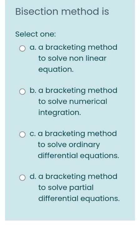 Solved Bisection method is Select one: : O a. a bracketing | Chegg.com