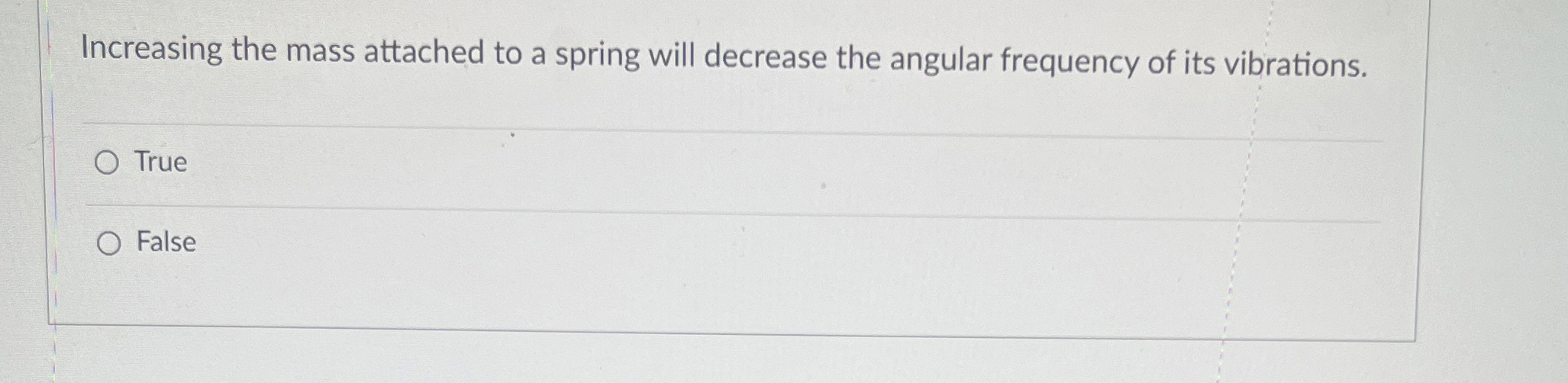 Solved Increasing the mass attached to a spring will | Chegg.com