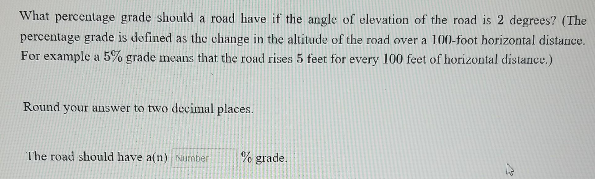 Solved What percentage grade should a road have if the angle | Chegg.com
