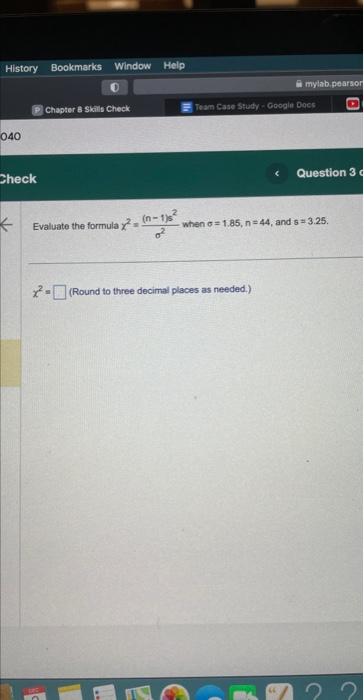 Solved Evaluate the formula x2=σ2(n−1)s2 when σ=1.85,n=44, | Chegg.com