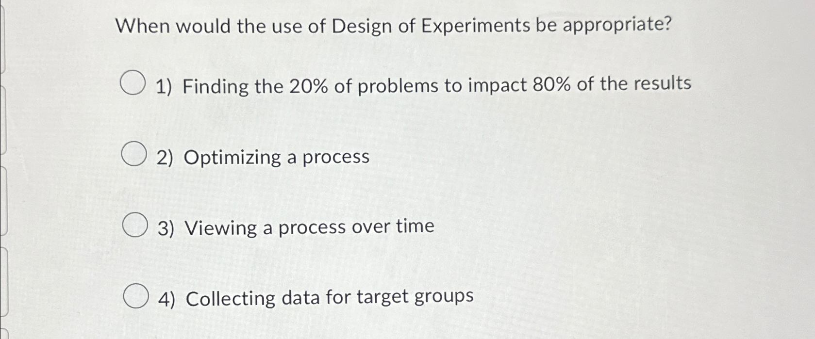 Solved When would the use of Design of Experiments be | Chegg.com