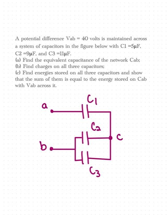 Solved A potential difference Vab=40 volts is maintained | Chegg.com