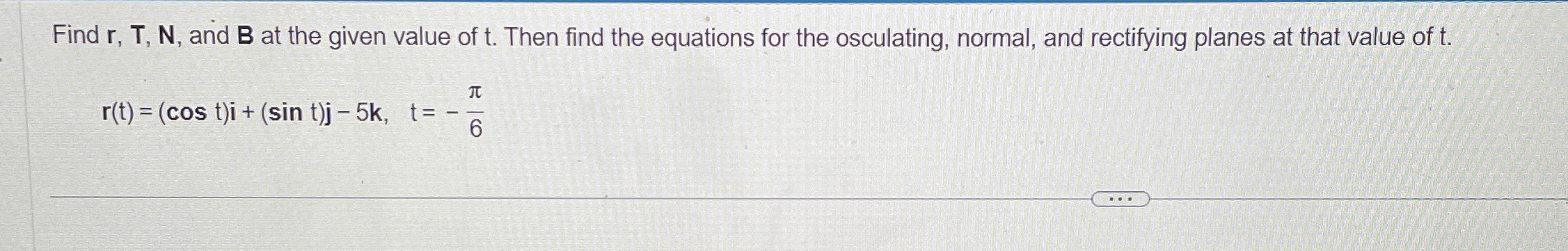 Solved Find r,T,N, ﻿and B ﻿at the given value of t. ﻿Then | Chegg.com