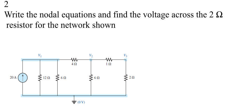 Solved Q2_Write the nodal equations and find the voltage | Chegg.com