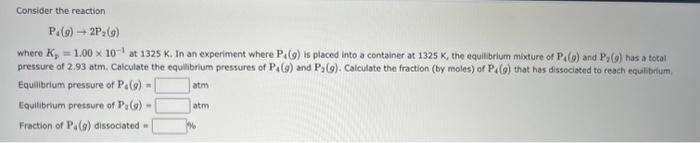 Solved Consider the reaction P4(g)→2P2(g) pressure of 2.93 | Chegg.com