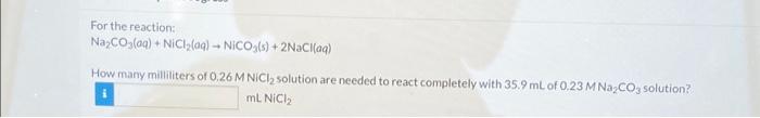 Solved For the reaction: Na₂CO3(aq) + NiCl₂(aq) → NiCO3(s) + | Chegg.com