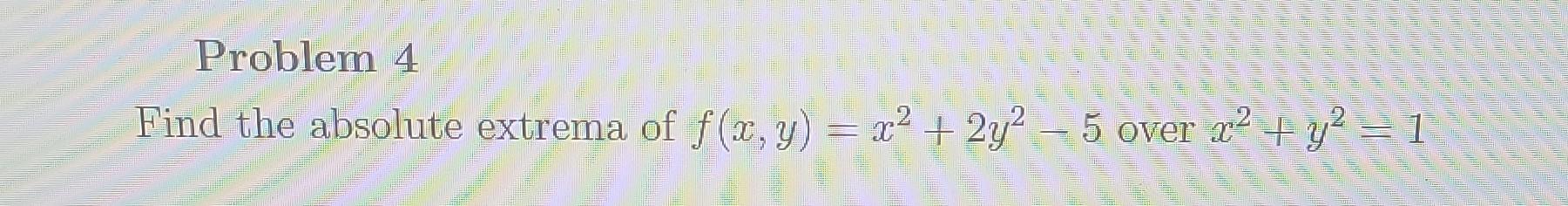 Solved Problem 4 Find the absolute extrema of | Chegg.com