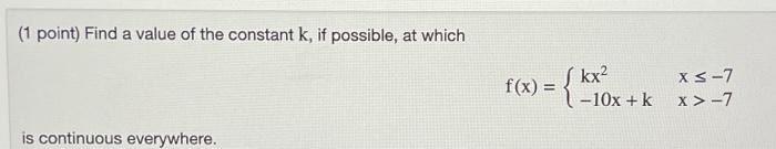 Solved Find a value of the constant k, if possible, at which | Chegg.com