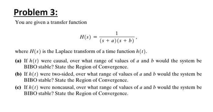 Solved You are given a transfer function H(s)=(s+a)(s+b)1, | Chegg.com