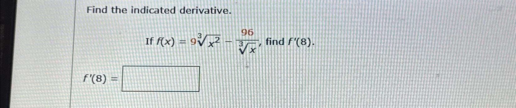 Solved Find the indicated derivative.If f(x)=9x23-96x3, | Chegg.com