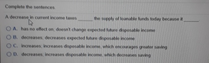Solved Complete the sentences A decrease in current income | Chegg.com