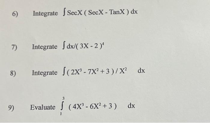 Solved 6) Integrate ∫SecX(SecX−TanX)dx 7) Integrate | Chegg.com