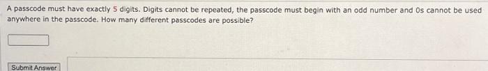 Solved A passcode must have exactly 5 digits. Digits cannot | Chegg.com