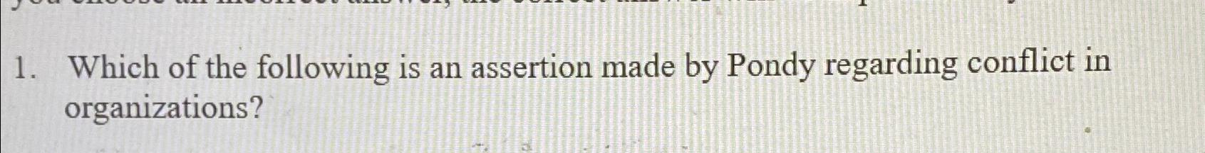 Solved Which of the following is an assertion made by Pondy | Chegg.com