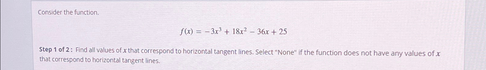Solved Consider the function.f(x)=-3x3+18x2-36x+25Step 1 ﻿of | Chegg.com