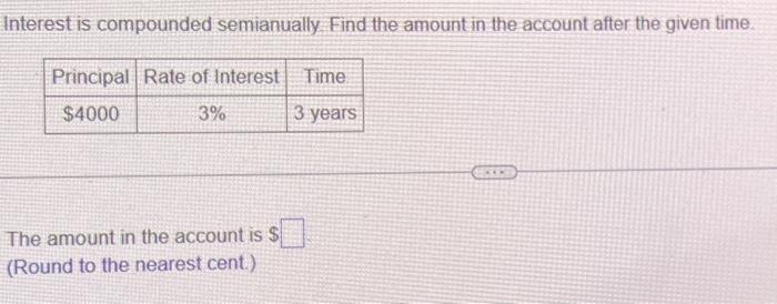 Solved Interest is compounded semianually. Find the amount | Chegg.com