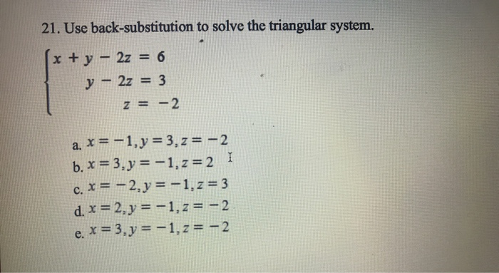 Solved 21. Use back-substitution to solve the triangular | Chegg.com