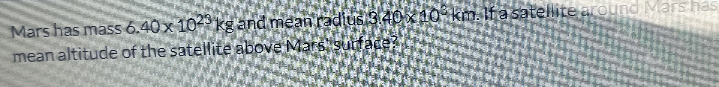 Solved Mars has mass 6.40×1023kg ﻿and mean radius | Chegg.com