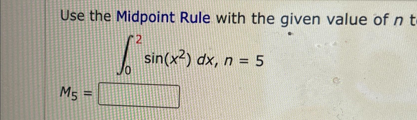 Solved Use the Midpoint Rule with the given value of | Chegg.com