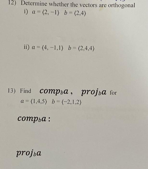 Solved 12) Determine whether the vectors are orthogonal і) а | Chegg.com