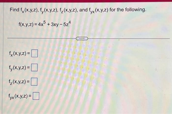 Solved Find fx(x,y,z),fy(x,y,z),fz(x,y,z), and fyx(x,y,z) | Chegg.com