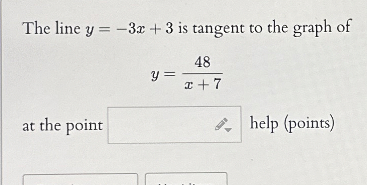 Solved The line y=-3x+3 ﻿is tangent to the graph ofy=48x+7at | Chegg.com